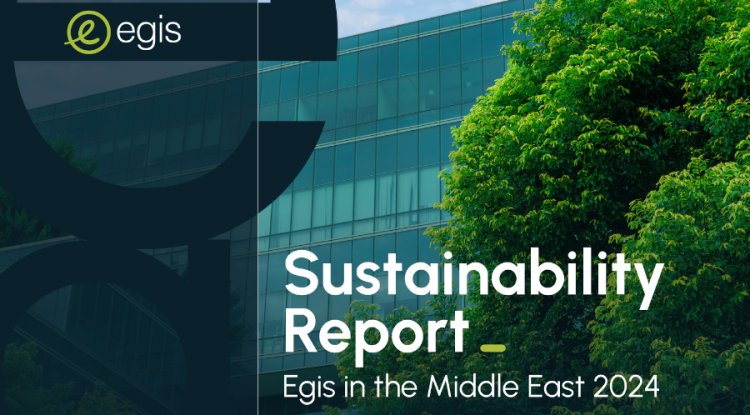 Egis Reports Accelerated Sustainability Progress in Middle East Operations - Responsible Us